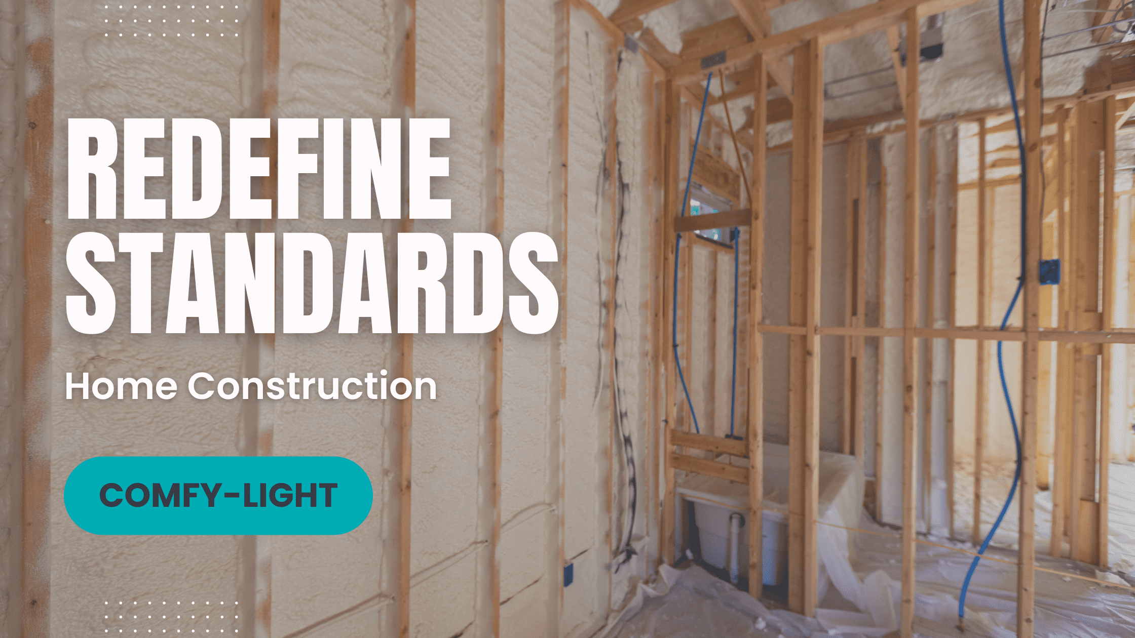 Redefining Home Construction Standards with Comfy-Light
